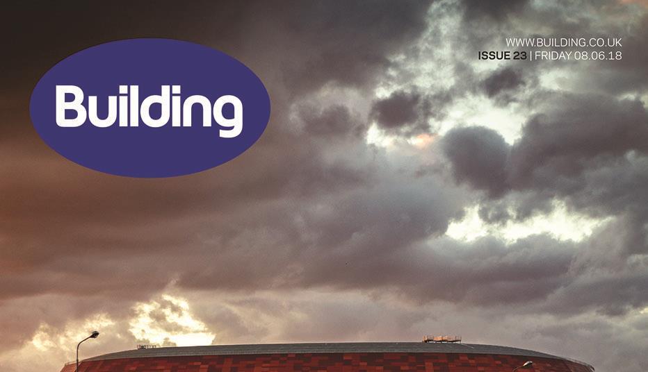 Building Digital Edition: 8 June 2018 | Information - Building | Building