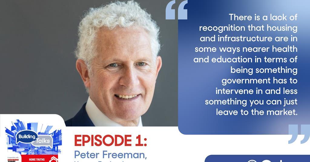 Home Truths podcast: In conversation with Peter Freeman at Homes England | Features | Building
